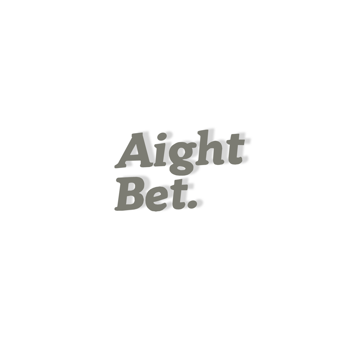 AIGHT BET– Grox Store